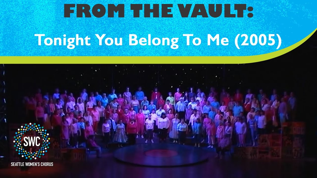 Tonight You Belong To Me (2005) | Seattle Women's Chorus - YouTube
