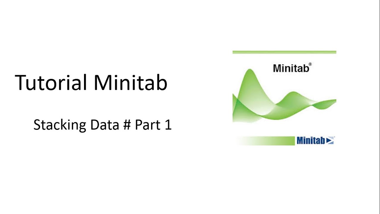 Tutorial Minitab # Part1 Stacking data - YouTube