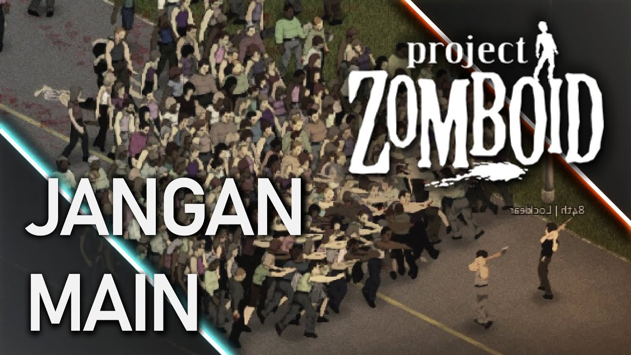 JANGAN MAIN PROJECT ZOMBOID! - YouTube