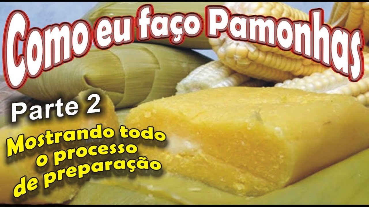 Como fazer pamonhas de milho verde 2 - How to make Pamonhas - Parte 2 ...