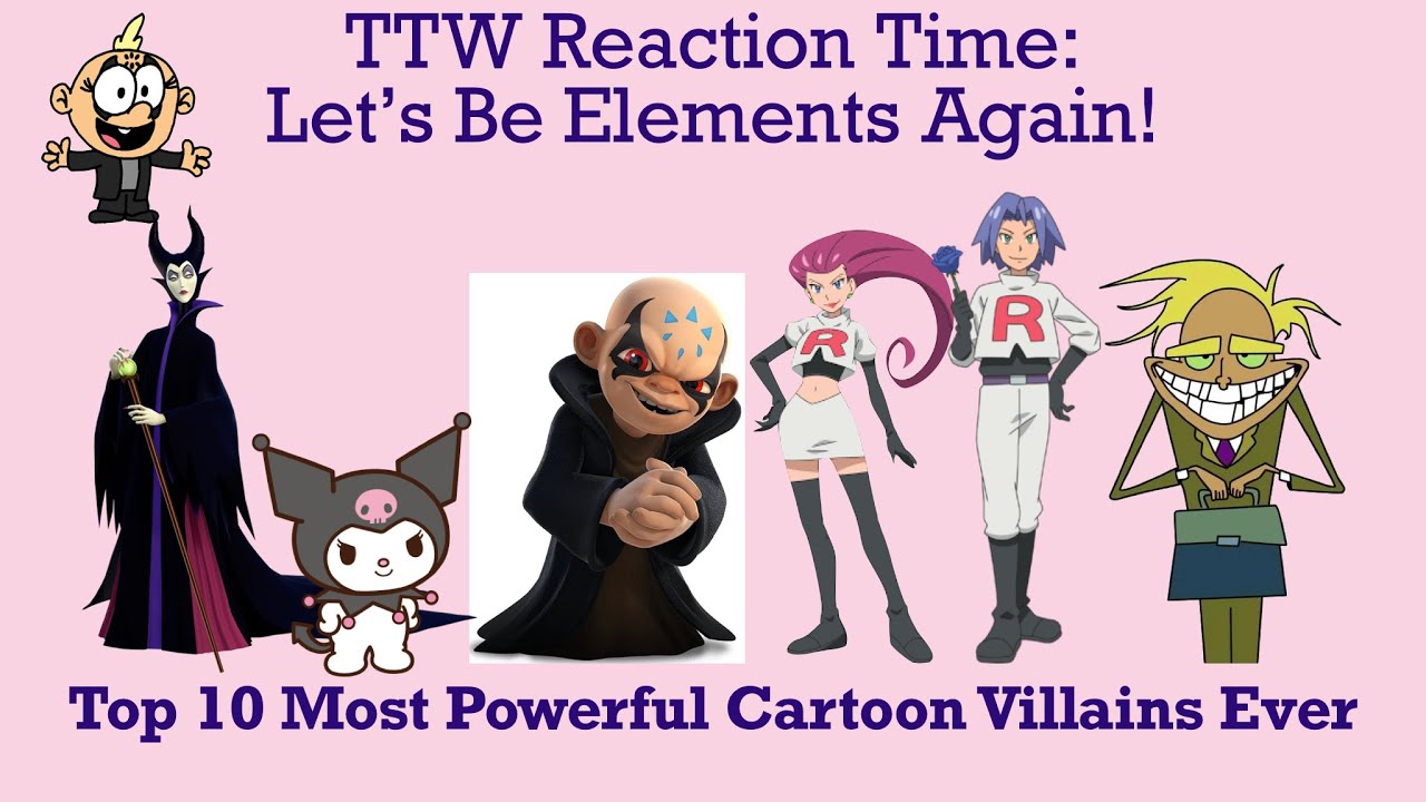 TTW Reaction Time: Let’s Be Elements Again: Top 10 Most Powerful ...
