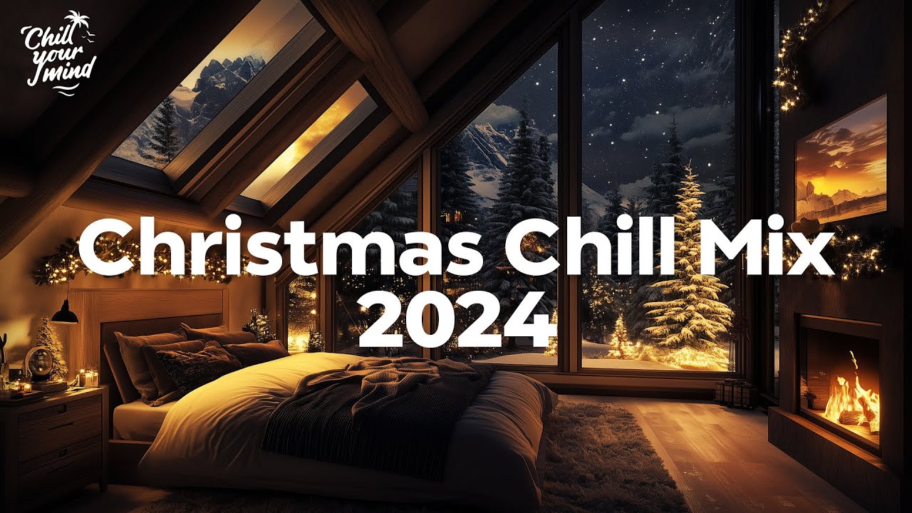 Christmas Chill Mix 🎅🏻 Cozy Chill Deep House Mix 🎅🏻 Best Christmas ...