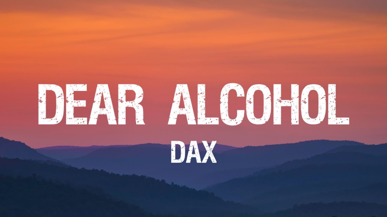 Dax - Dear Alcohol (Lyrics) - YouTube