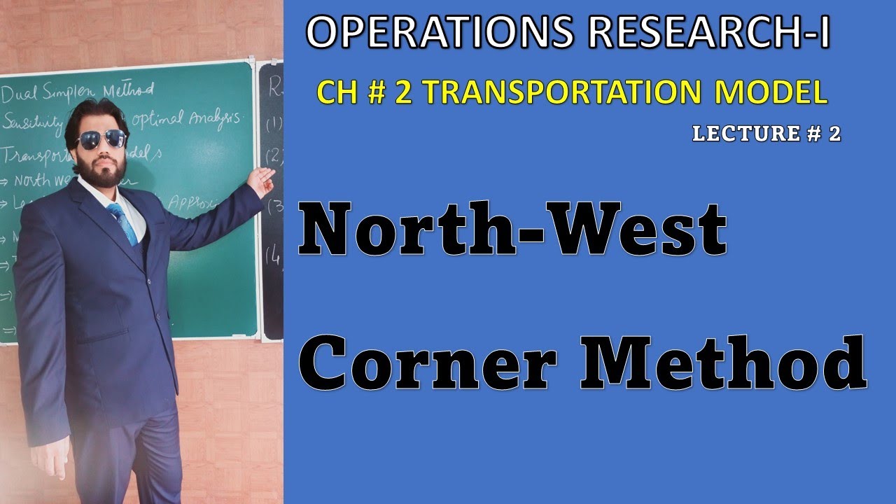 2.Operations Research| Ch#2 Transportation Model |North West Corner ...