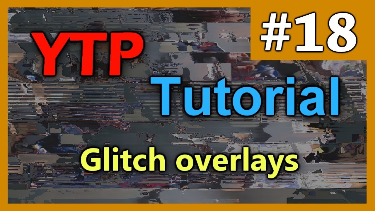YTP Tutorial #18 - Glitch Overlay (Glitch Effect) - YouTube