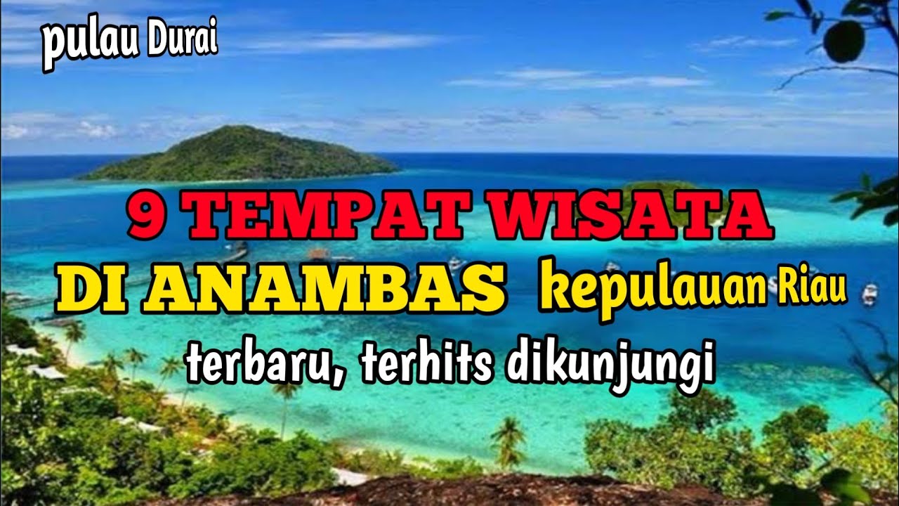 9 TEMPAT WISATA DI ANAMBAS, KEPULAUAN RIAU (Kepri) hits dikunjungi ...