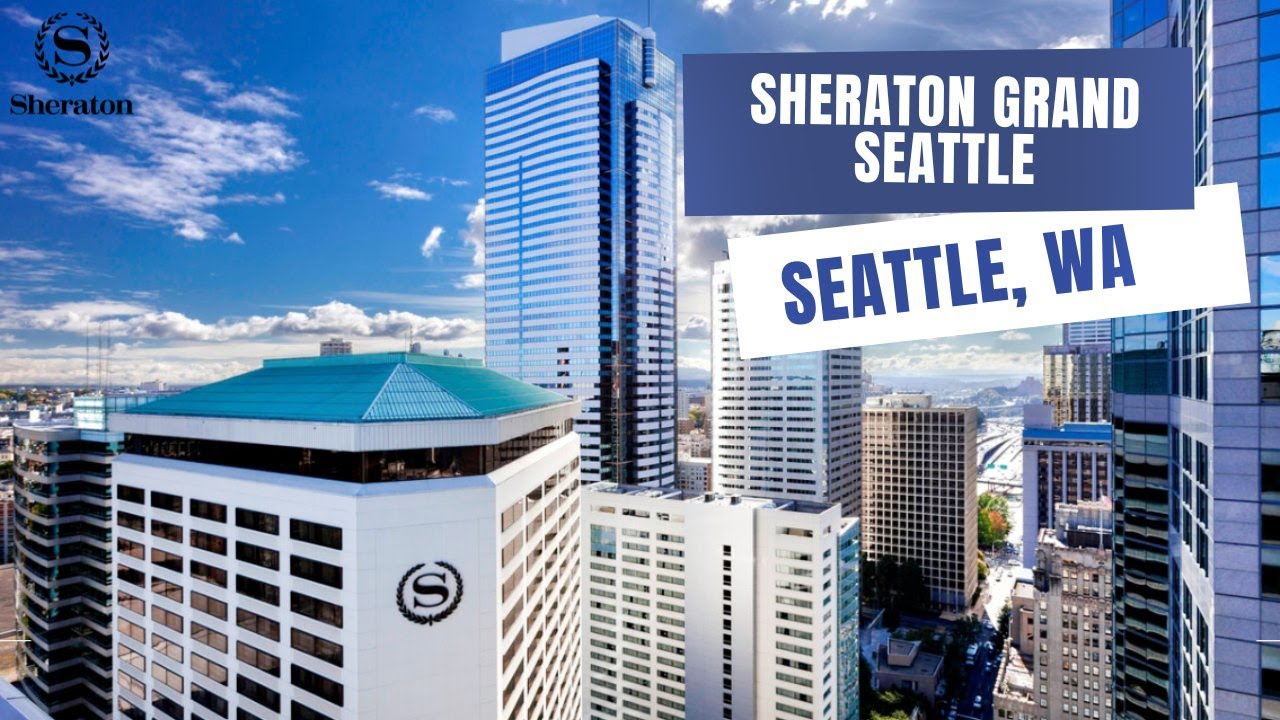 Ultimate Sheraton Grand Seattle Hotel Review: Luxury Stay in the Heart ...