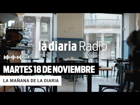 La mañana de la diaria | Martes 18 de noviembre