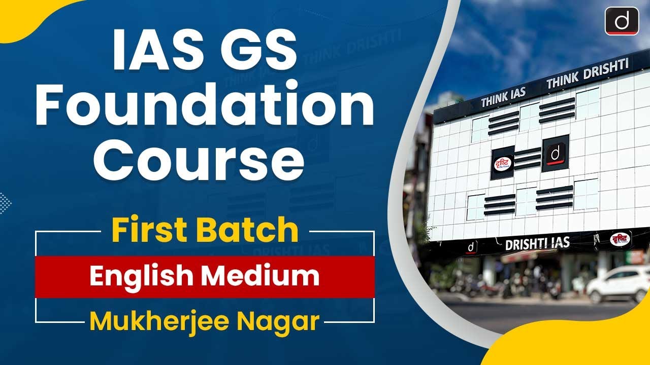 IAS GS Foundation Course | Mukherjee Nagar | English Medium | First ...