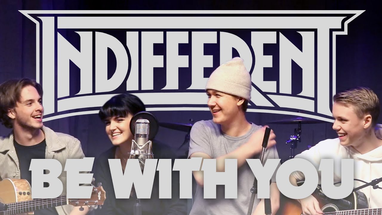 Indifferent - Be With You (Live Acoustic Version) - YouTube