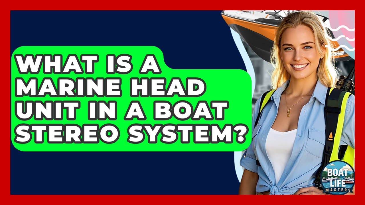 What Is A Marine Head Unit In A Boat Stereo System? - Boat Life Masters ...