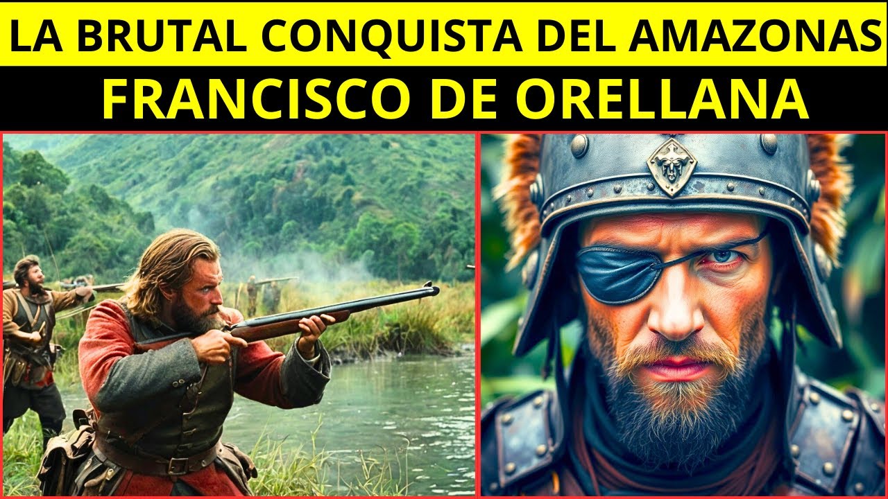 La LEGENDARIA EXPEDICIÓN del AMAZONAS: FRANCISCO DE ORELLANA - YouTube
