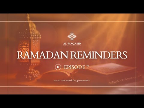 Ramadan Reminders: Episode 7
