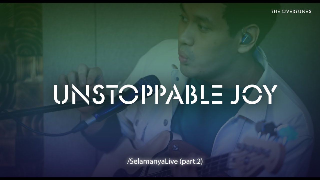 Unstoppable Joy (From Selamanya Live) | TheOvertunes - YouTube