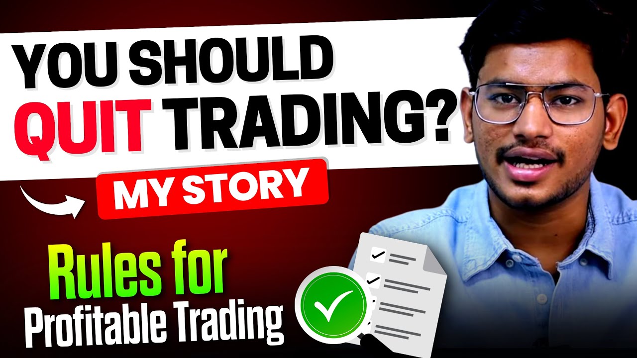You should Quit Trading ? - My Story 🔥 | Trading Rules for Profitable ...