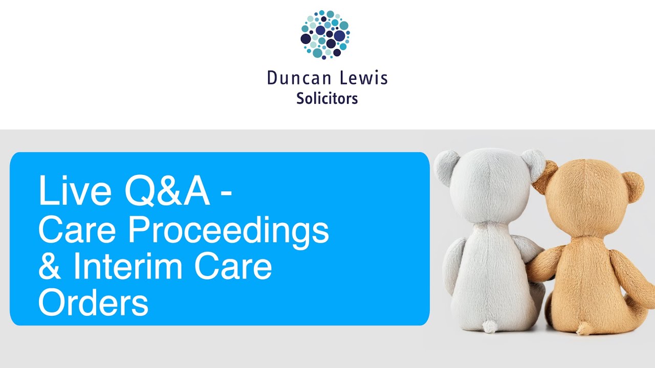 Live Family Law Q&A: Care Proceedings & Interim Care Orders | Duncan ...