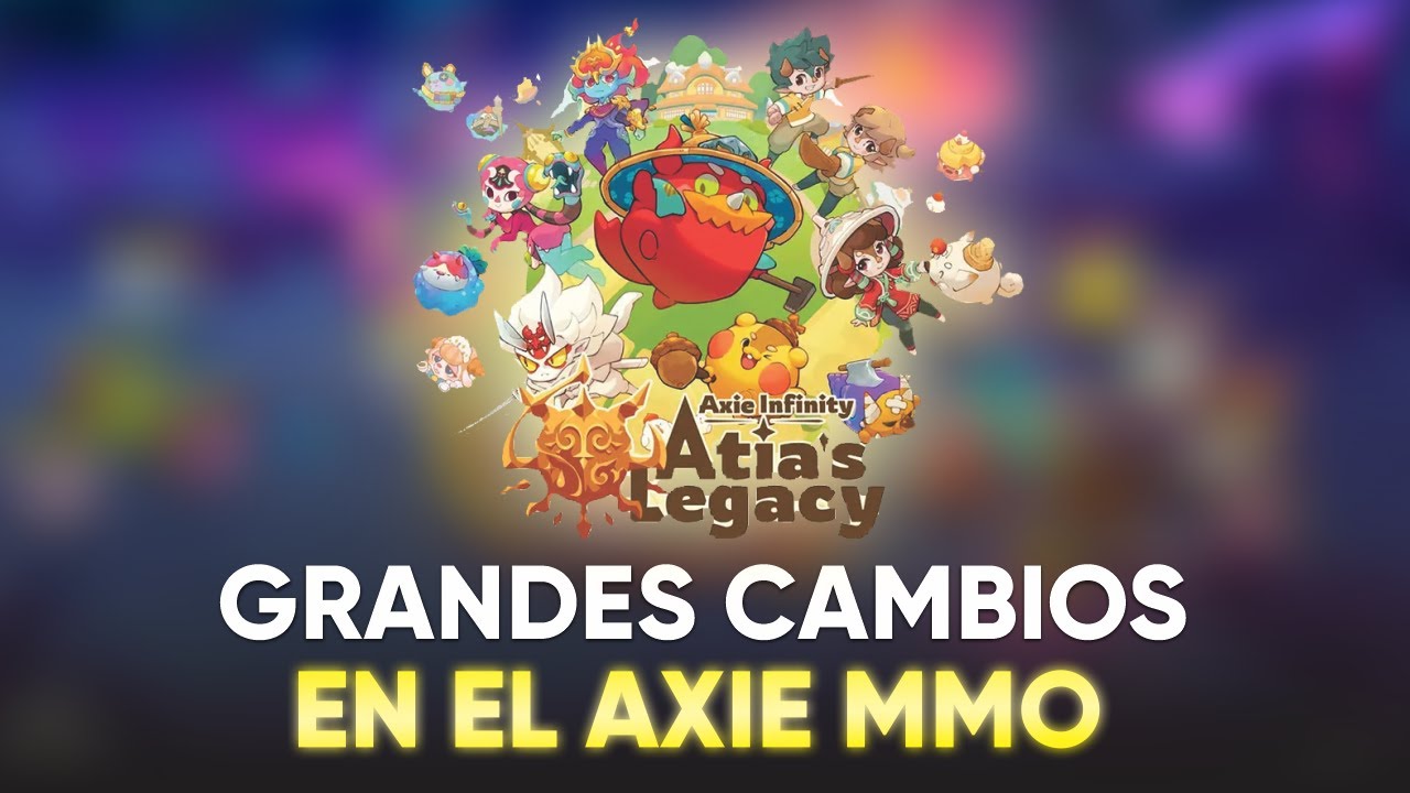 🔥 SKY MAVIS SE DA CUENTA DE LOS ERRORES DEL AXIE MMO | Atias Legacy ...