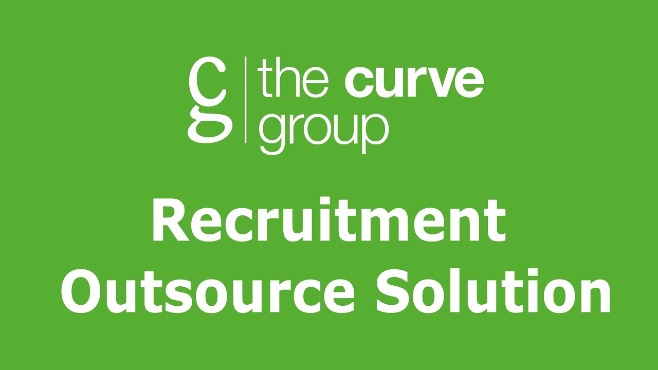 The Curve Group Recruitment Outsource Solution - YouTube