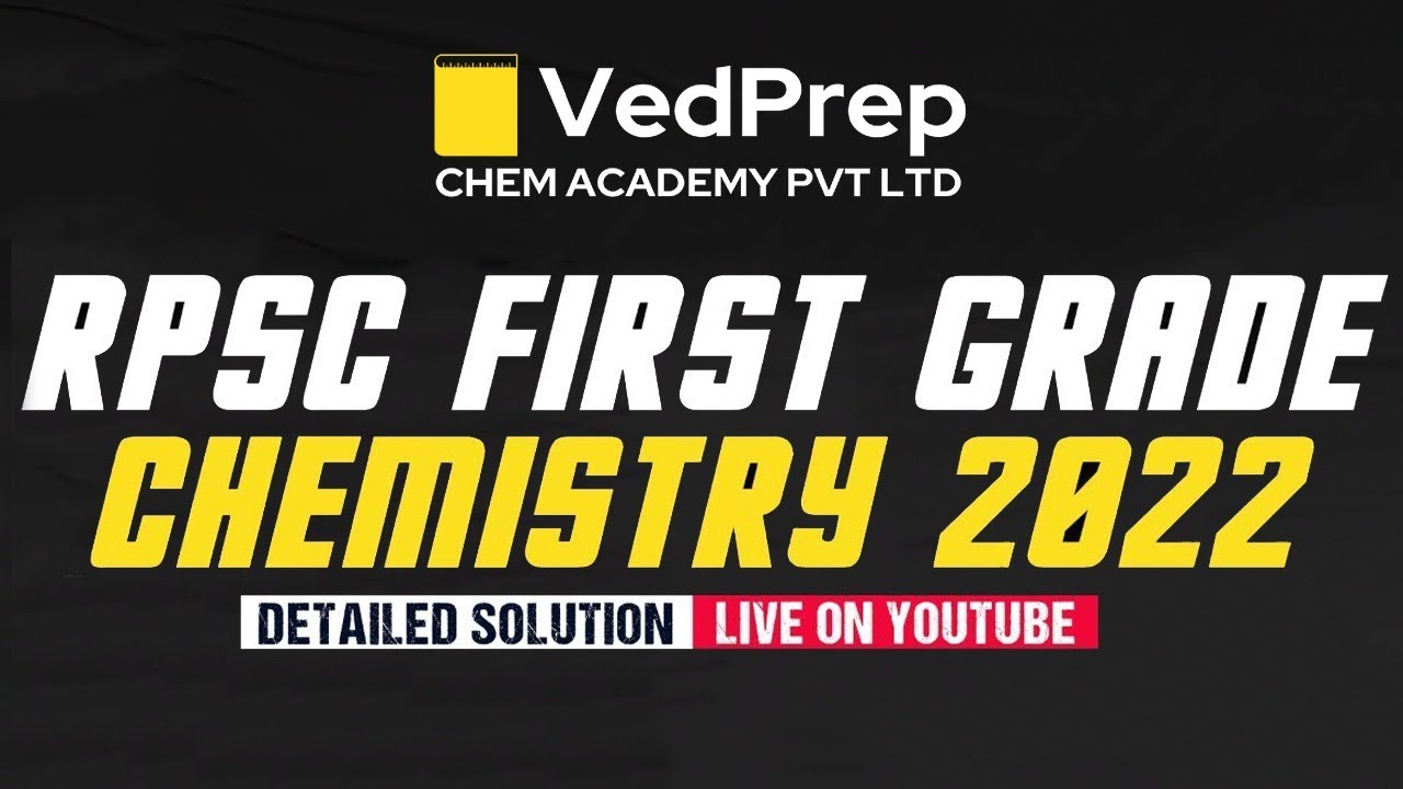 RPSC First Grade Chemistry 2022 Detailed Solution Chem Academy RPSC First Grade Chemistry 2022 Detailed Solution Chem Academy