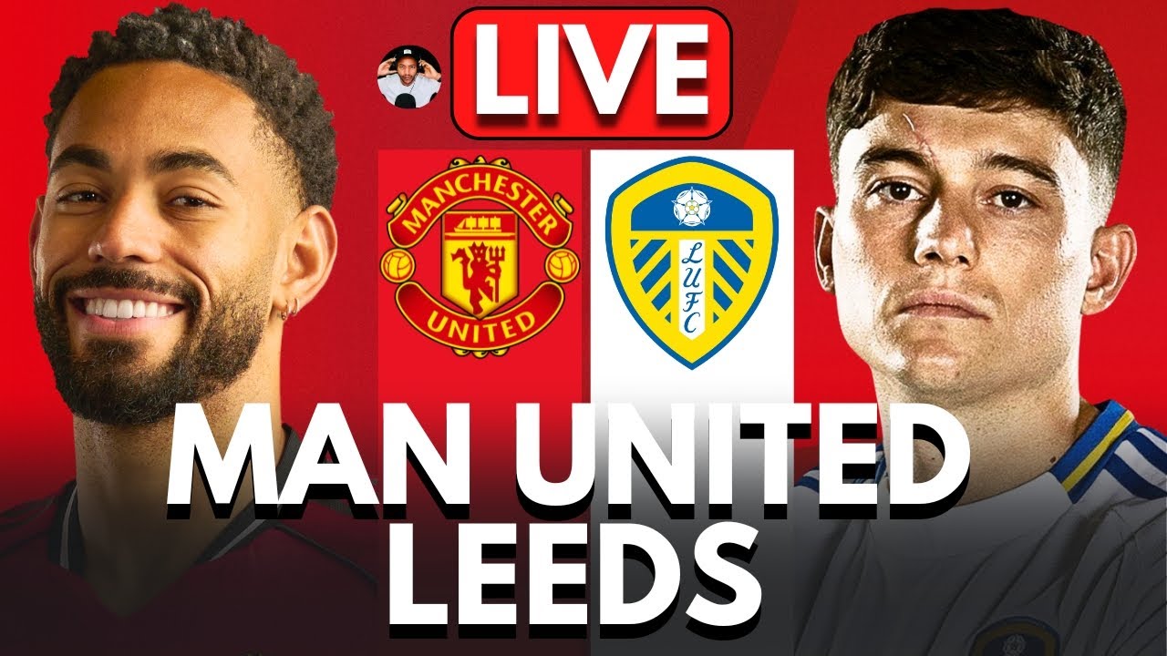 🔴 MANCHESTER UNITED vs LEEDS LIVE | Pre-Season Friendly | WATCH ALONG ...