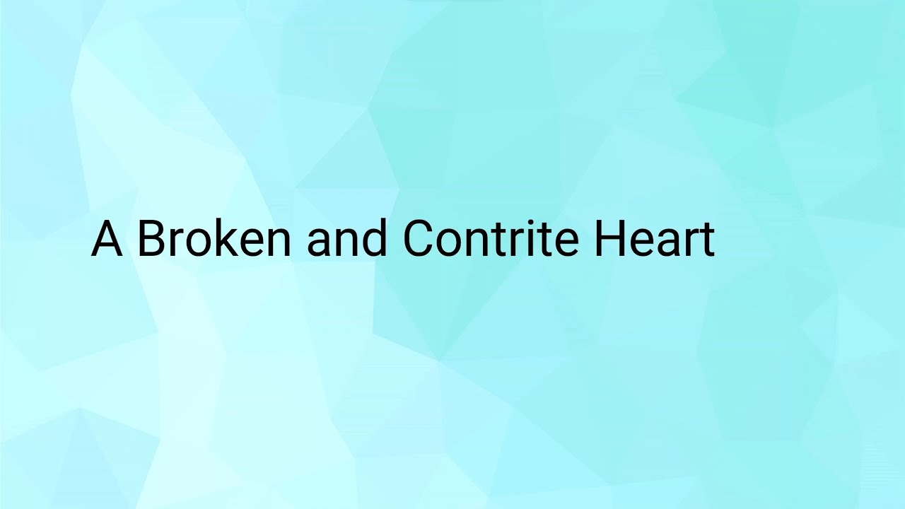 A Broken and Contrite Heart - YouTube