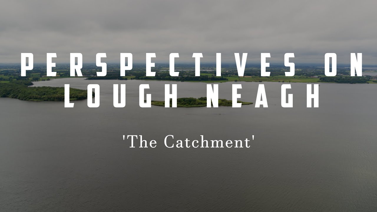 Perspectives on Lough Neagh: The Catchment - YouTube