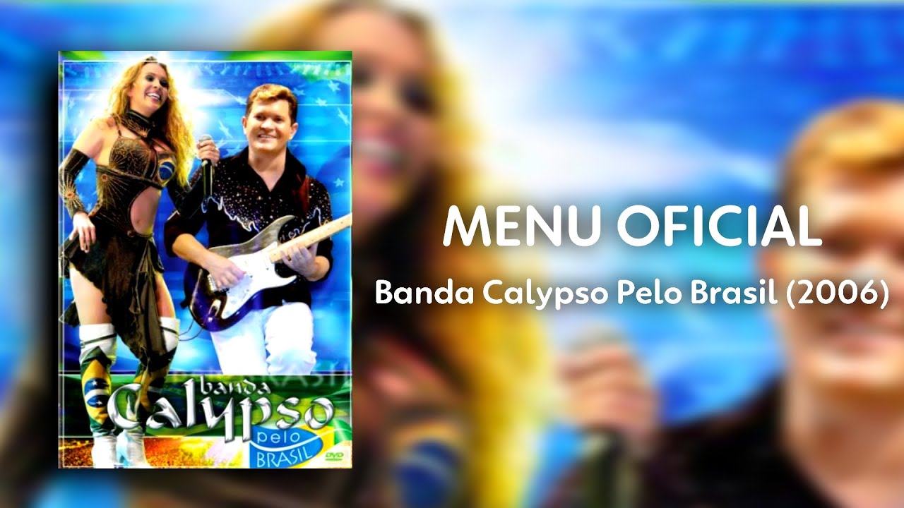 Menu DVD Banda Calypso Pelo Brasil (2006) OFICIAL - YouTube