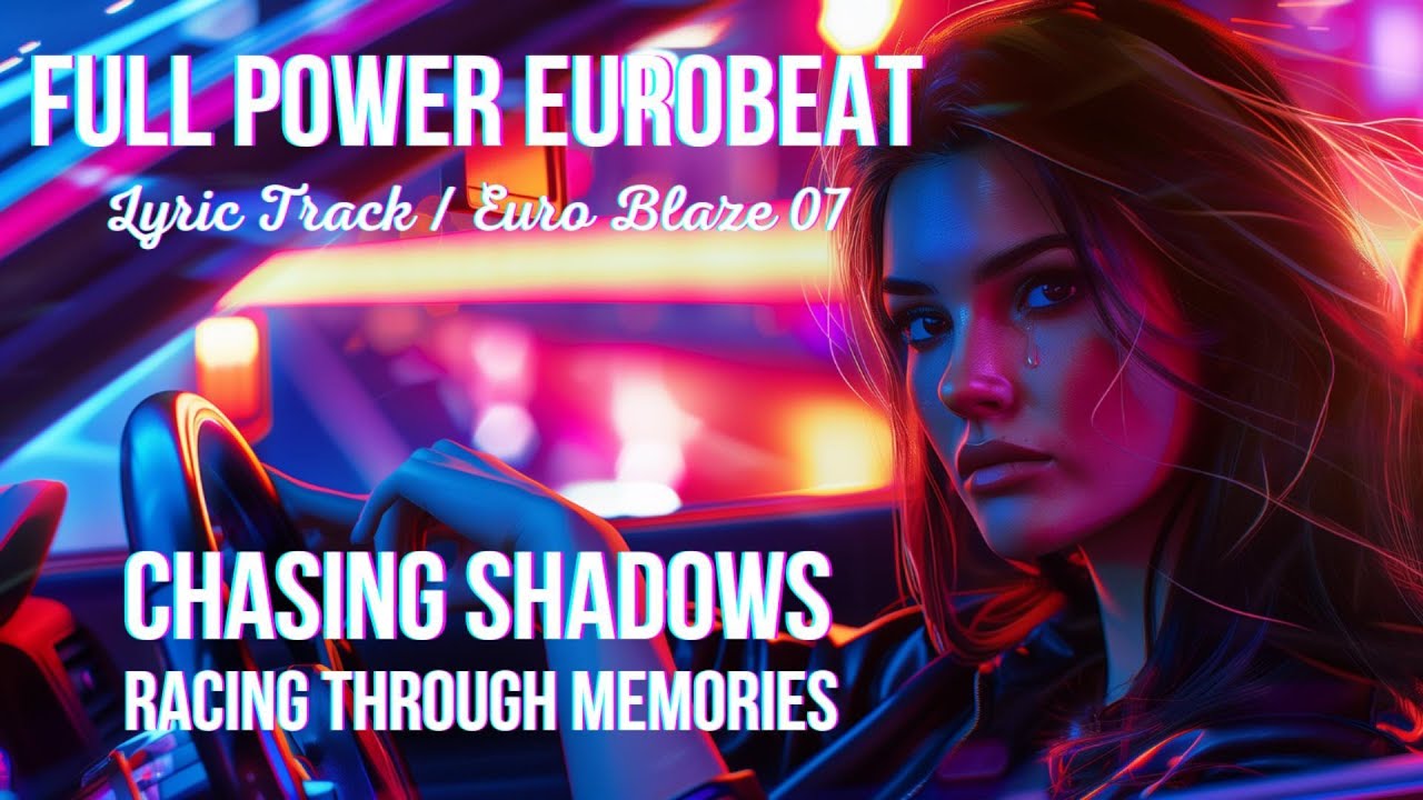 Chasing Shadows : Racing Through Memories / Euro Blaze 07 【ドライブBGM / Lyric Track】 - YouTube