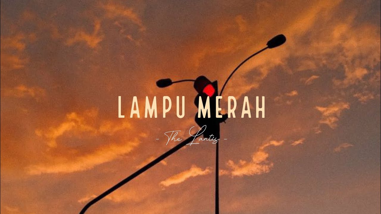 The Lantis - Lampu Merah | Lyrics Video - YouTube