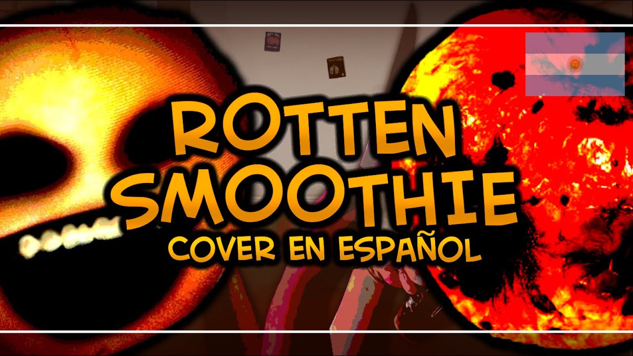 ROTTEN SMOOTHIE - MINI/COVER en ESPAÑOL LATINO - YouTube