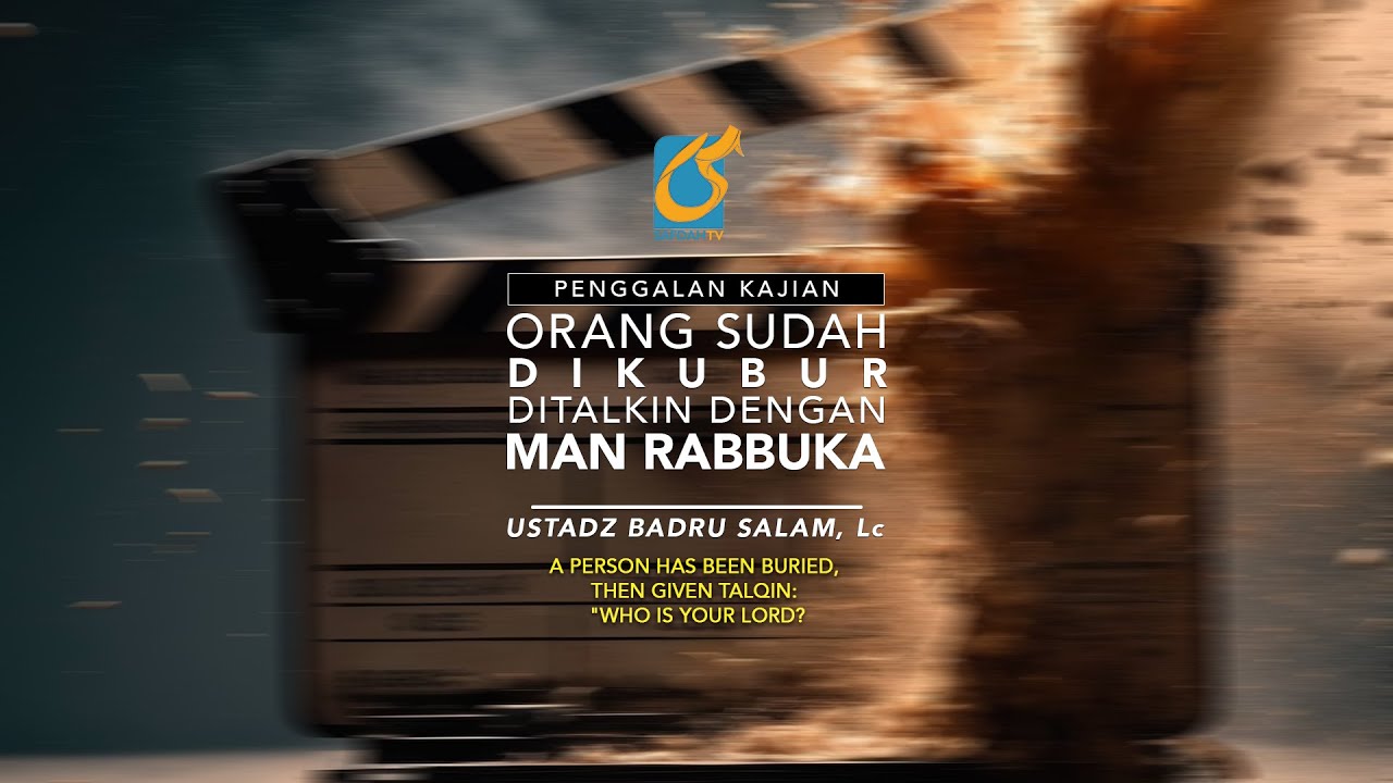 Orang Sudah Dikubur Ditalkin Man Rabbuka - Penggalan Kajian - Ust Badru ...