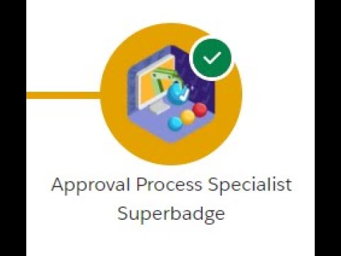 Approval Process Specialist Superbadge - YouTube