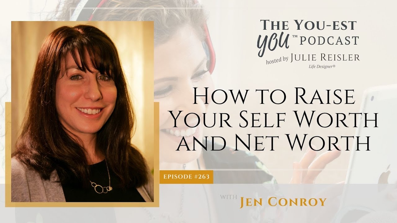 How to Raise Your Self Worth and Net Worth with Jen Conroy | The You ...