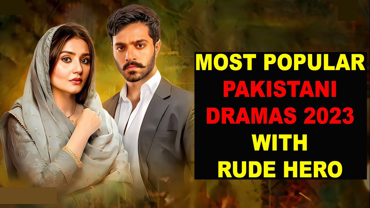 Top 8 Most Popular Pakistani Dramas 2023 With Rude Hero - YouTube