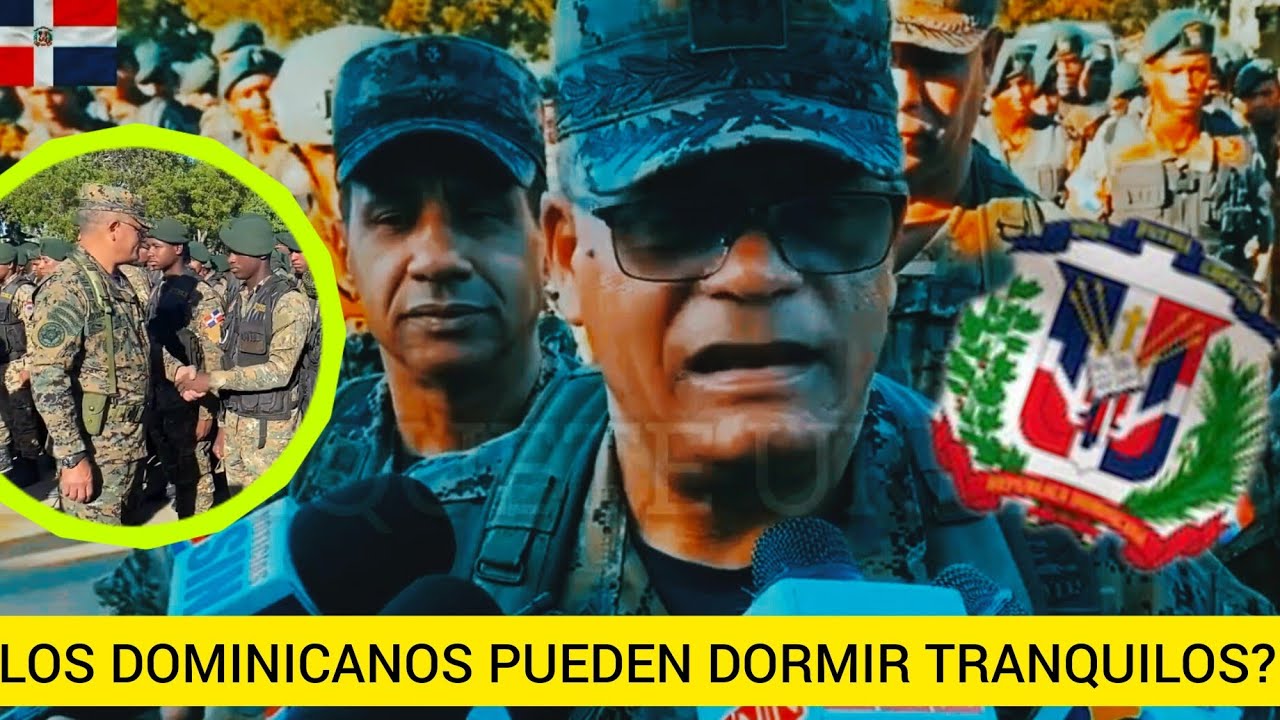 🛑¡DOMINICANOS!😱 EL COMANDANTE GENERAL DEL EJÉRCITO ESTÁ ACTIVO EN LA ...