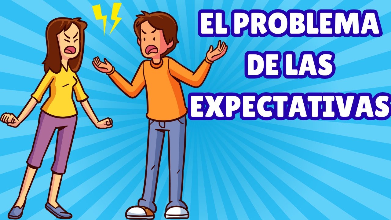 ¿Cómo surgen las Expectativas y Cómo Afectan nuestra Vida? - YouTube