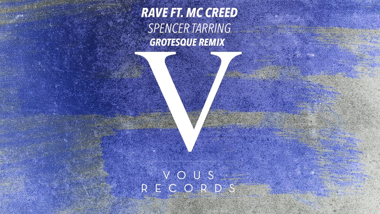 Spencer Tarring - Rave ft. MC Creed (Grotesque Remix) - YouTube Music