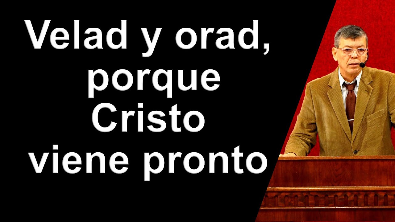 Velad y orad, porque Cristo viene pronto, Marcos 13:32-33 Pastor Joel ...