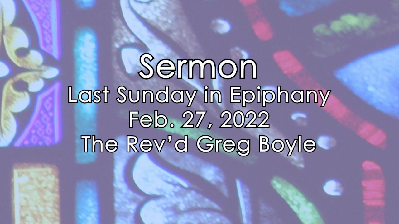 "Listen To Him", Sermon by Fr. Greg Boyle, Feb. 27, 2022 - YouTube