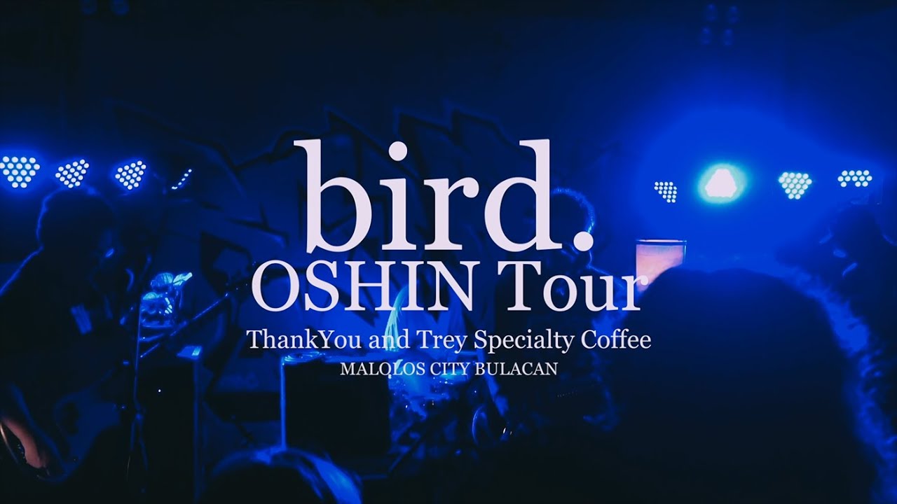 BIRD. - OSHIN Tour Malolos - YouTube