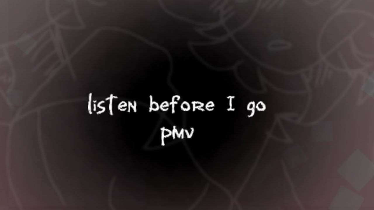 listen before i go // pmv(warning :loud sounds) - YouTube