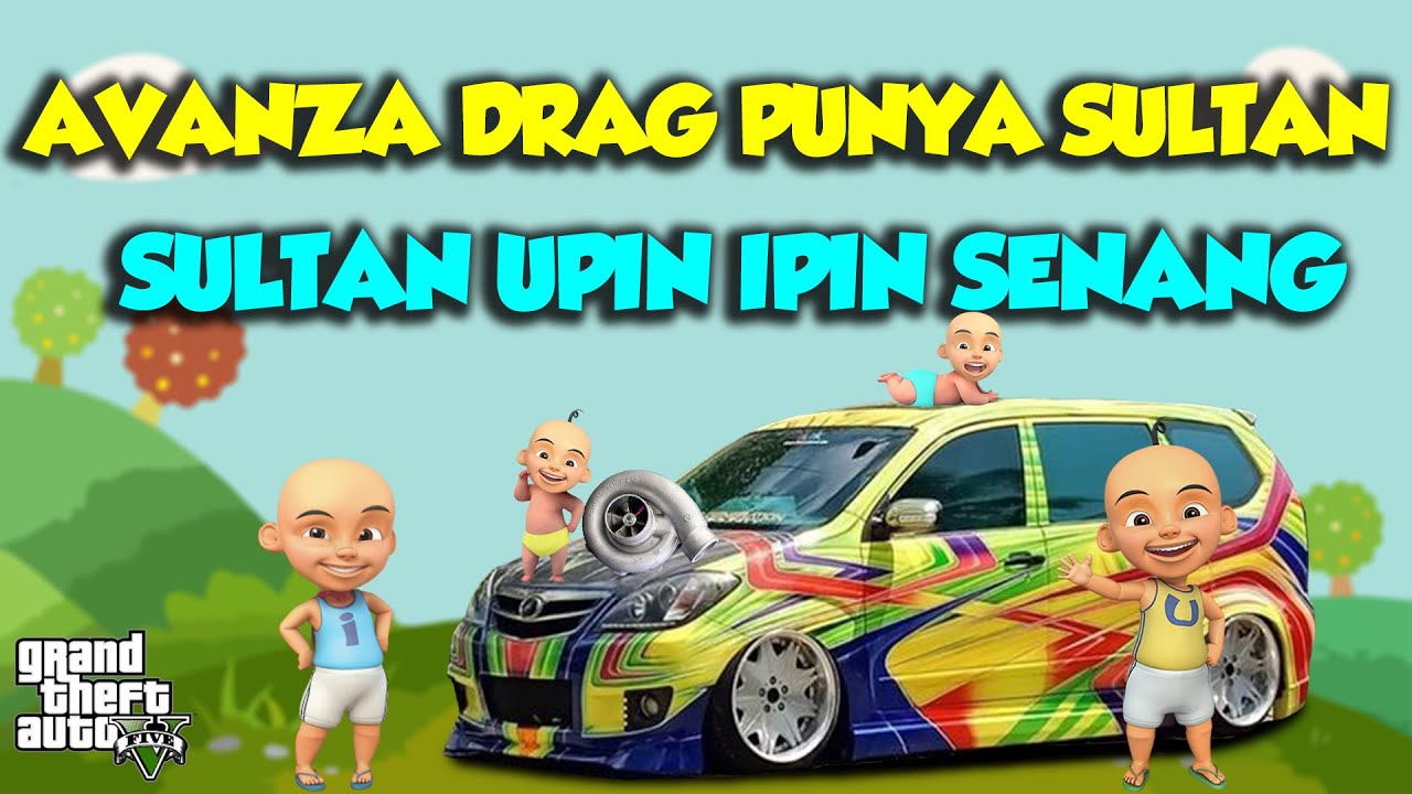 SULTAN UPIN IPIN BALAP MOBIL BALAP TERKENCANG AVANZA - GTA 5 MOD SULTAN ...