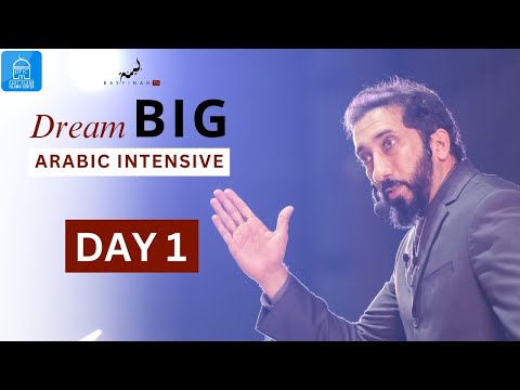 Dream Big - Arabic Intensive - Day 1 -  Nouman Ali Khan