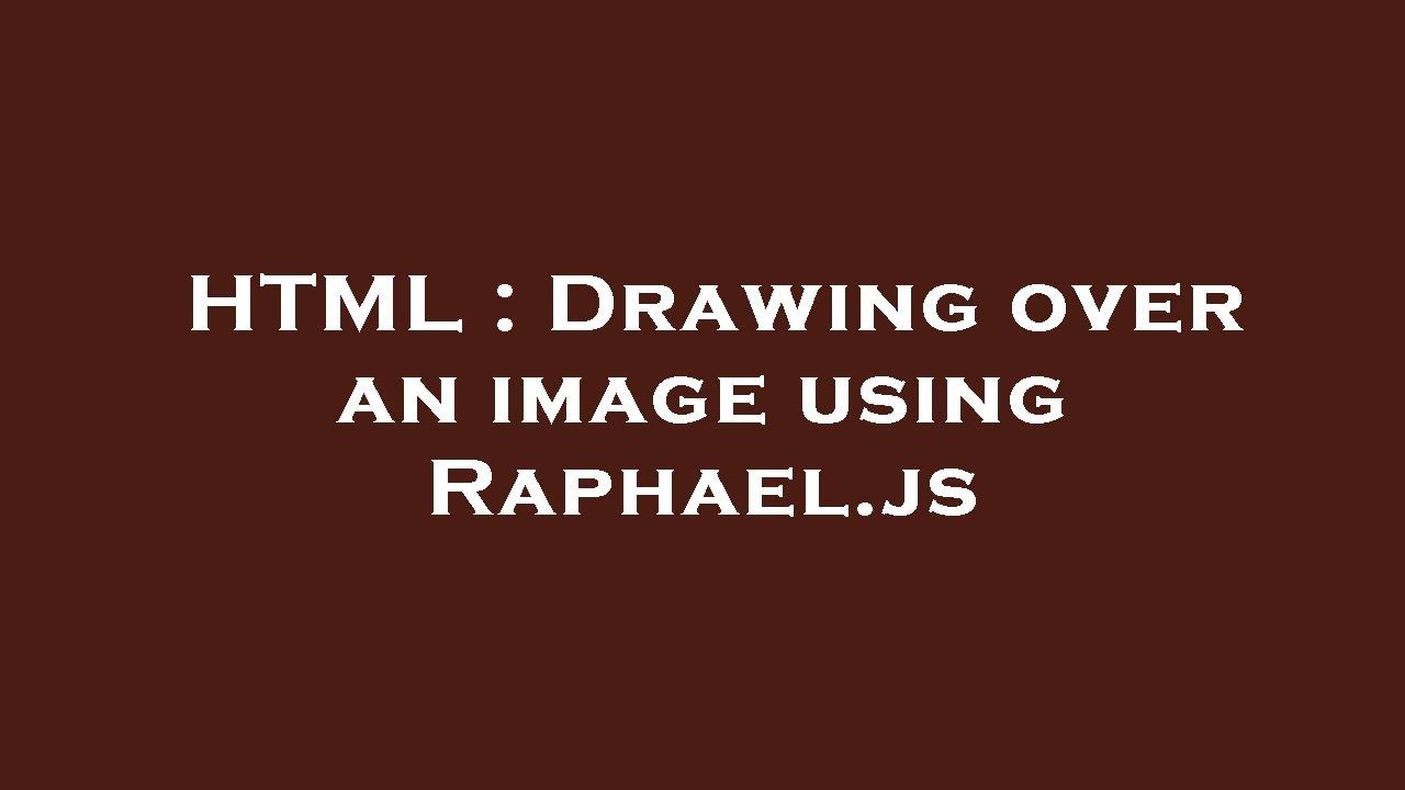 HTML : Drawing over an image using Raphael.js - YouTube