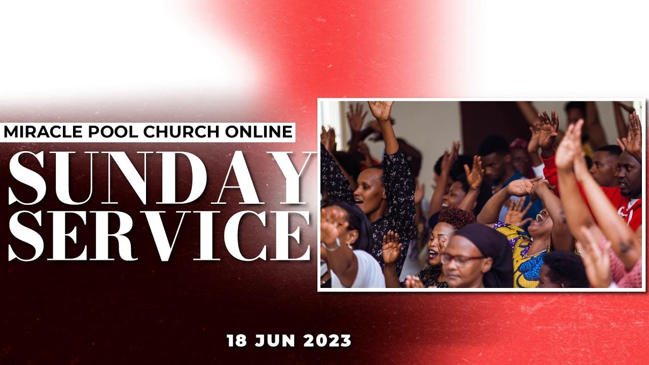 Sunday Online Service | Miracle Pool Church -Ikarabiro June 18 2023 ...