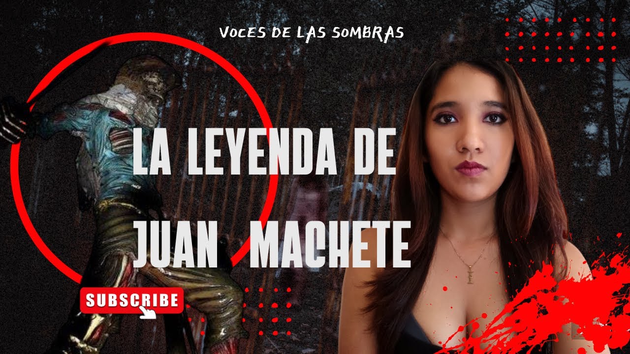LA LEYENDA DE JUAN MACHETE | VOCES DE LAS SOMBRAS - YouTube