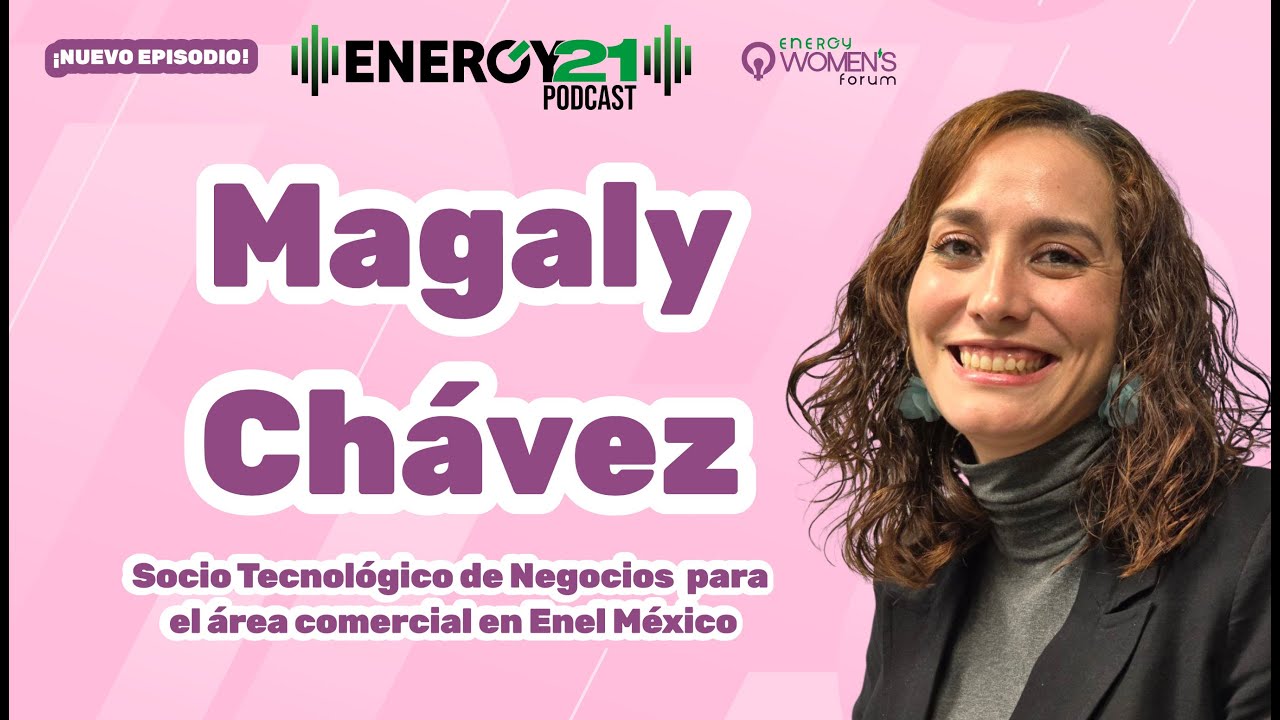De Gas a Renovables: La transformación de Magali Chávez en Enel México ...