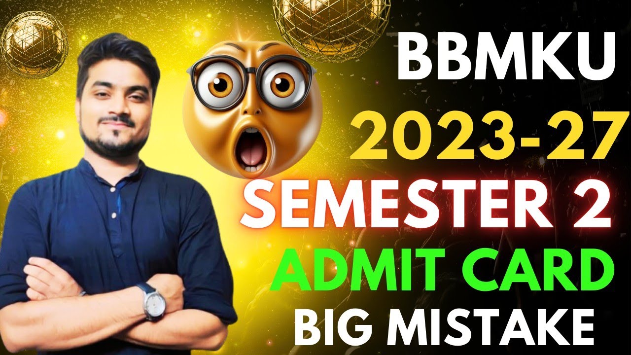 😱Admit card Semester 2 Big Mistake 😡BBMKU 2023-27 Session #bbmku_fyugp ...