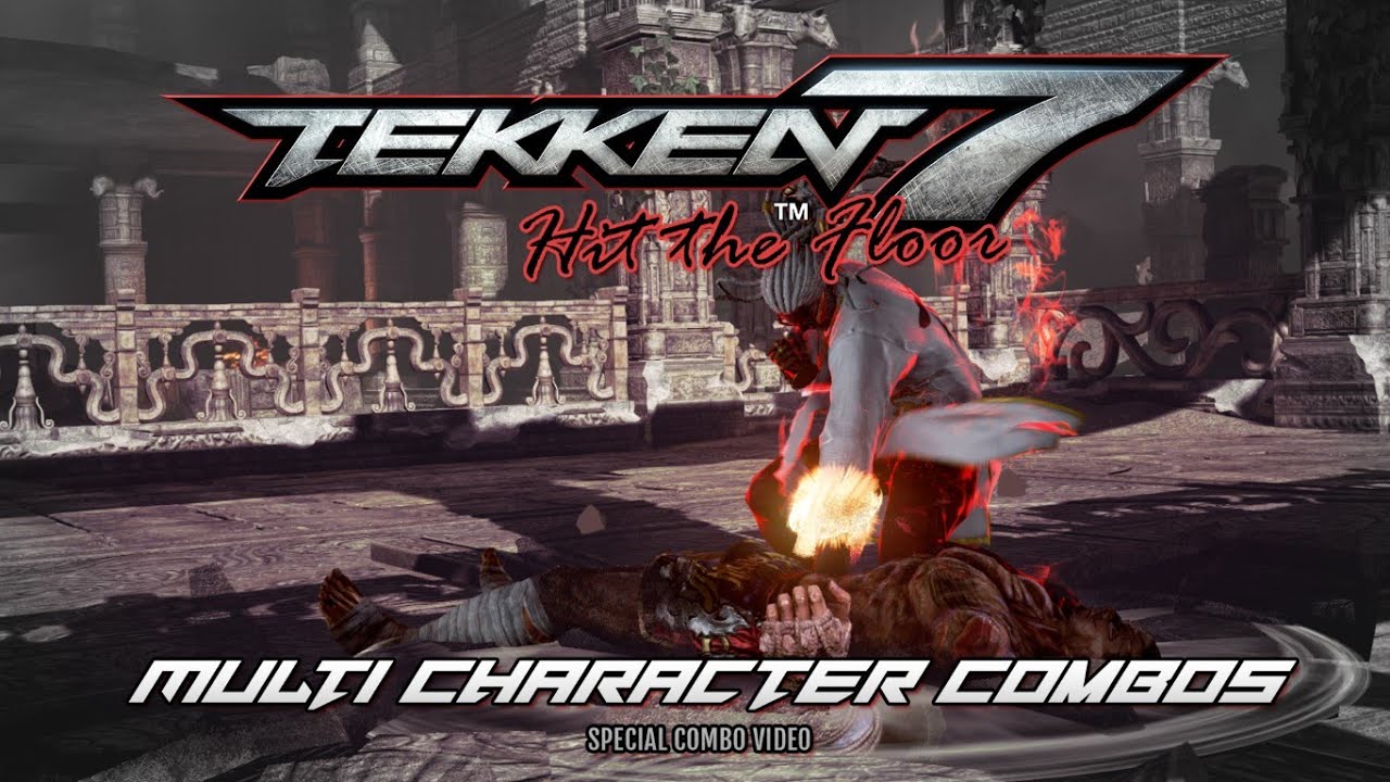Tekken 7 - Multi Character Combo Video - Hit the Floor [Special] - YouTube