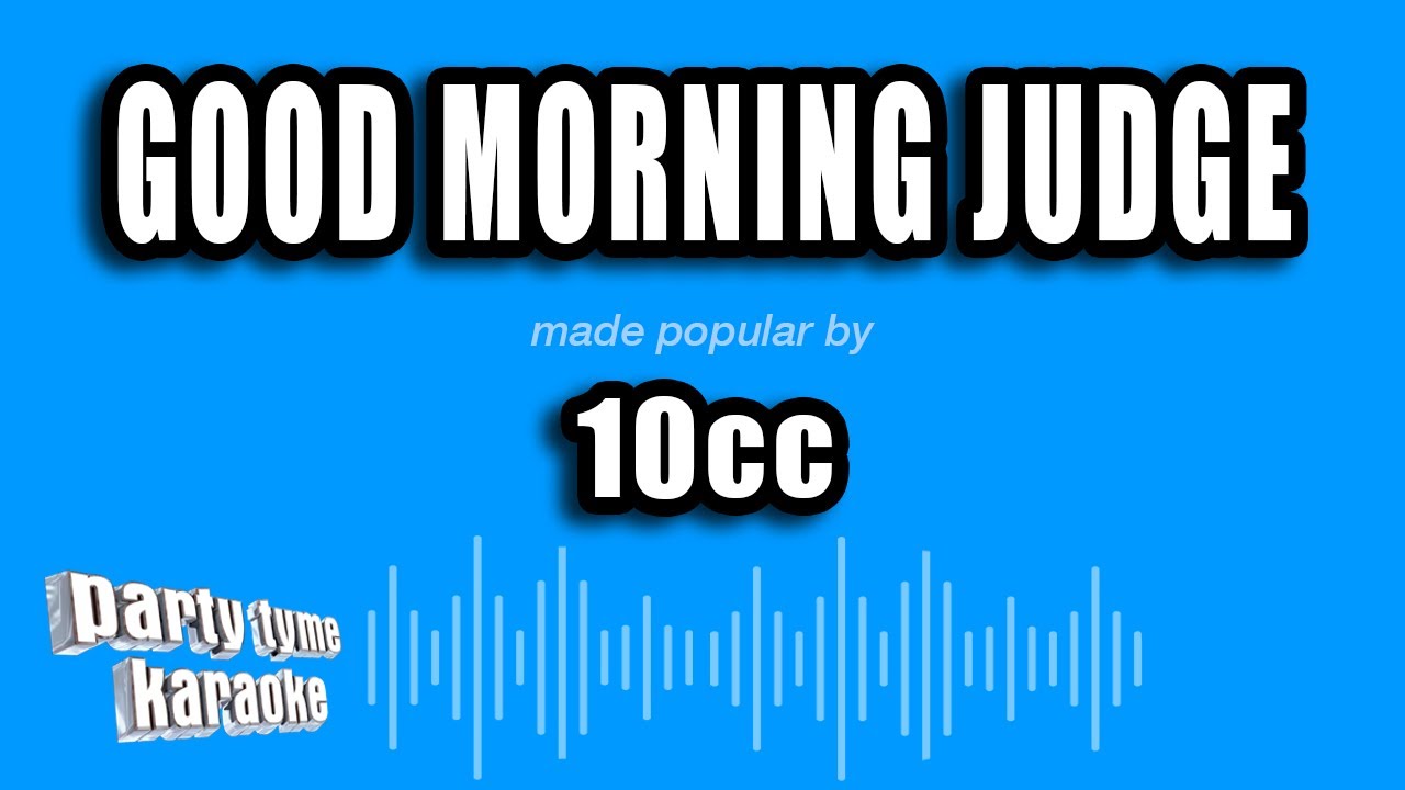 10cc - Good Morning Judge (Karaoke Version) - YouTube